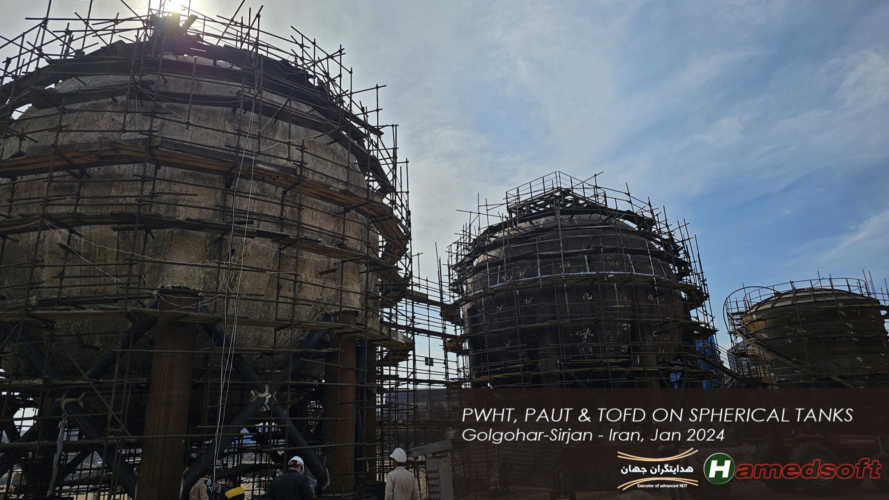 PWHT, PAUT and TOFD on spherical tanks at Golgohar-Sirjan – Hamedsoft ...